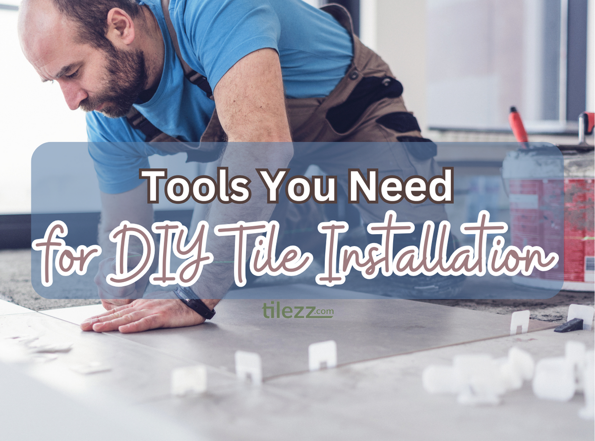 Tools You Need for DIY Tile Installation – Tilezz